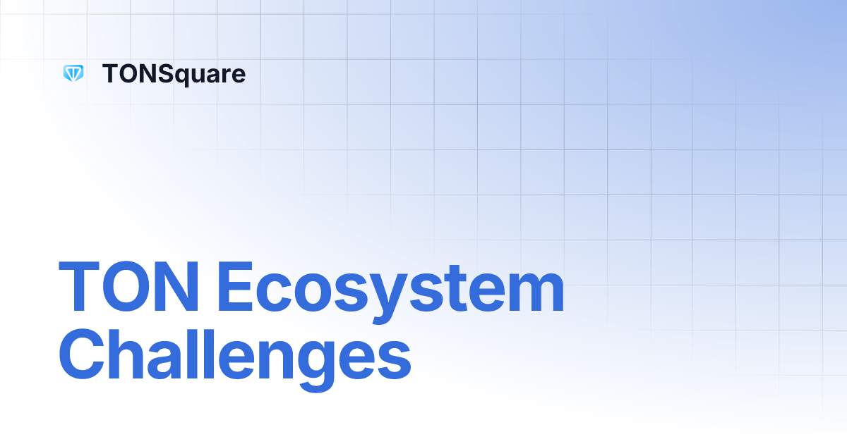 TON Ecosystem Challenges | TONSquare
